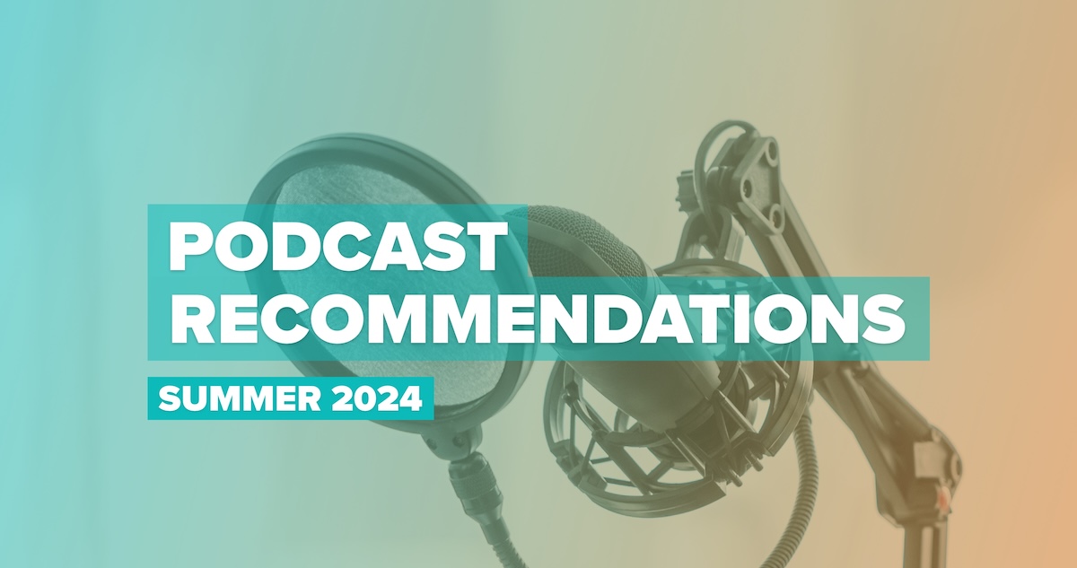 Screenagers Blog | 8 Podcasts I Recommend for Summer 2024